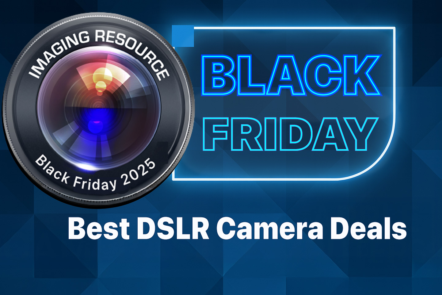 DSLR Cameras Black Friday Deals in 2025 - Imaging Resource